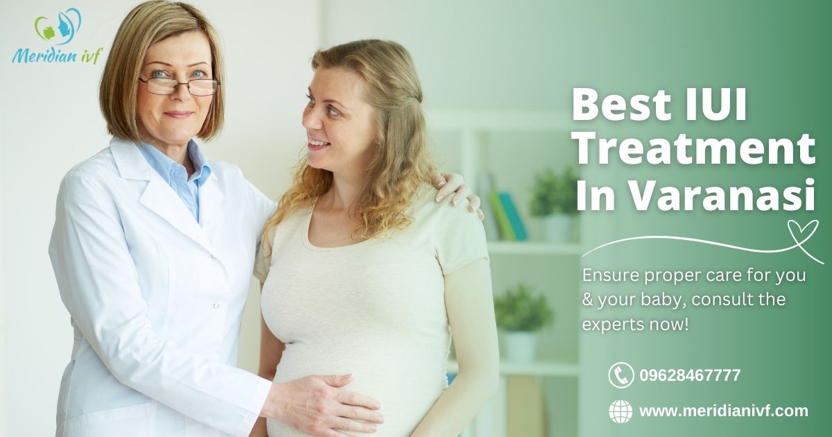 Best IUI Treatment Hospital in Varanasi | Meridian IVF